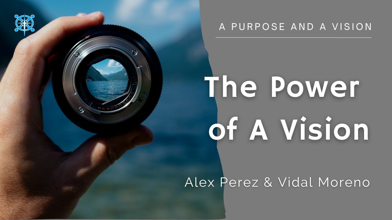 El Poder De Una Vision | Alex Perez & Vidal Moreno - YouTube