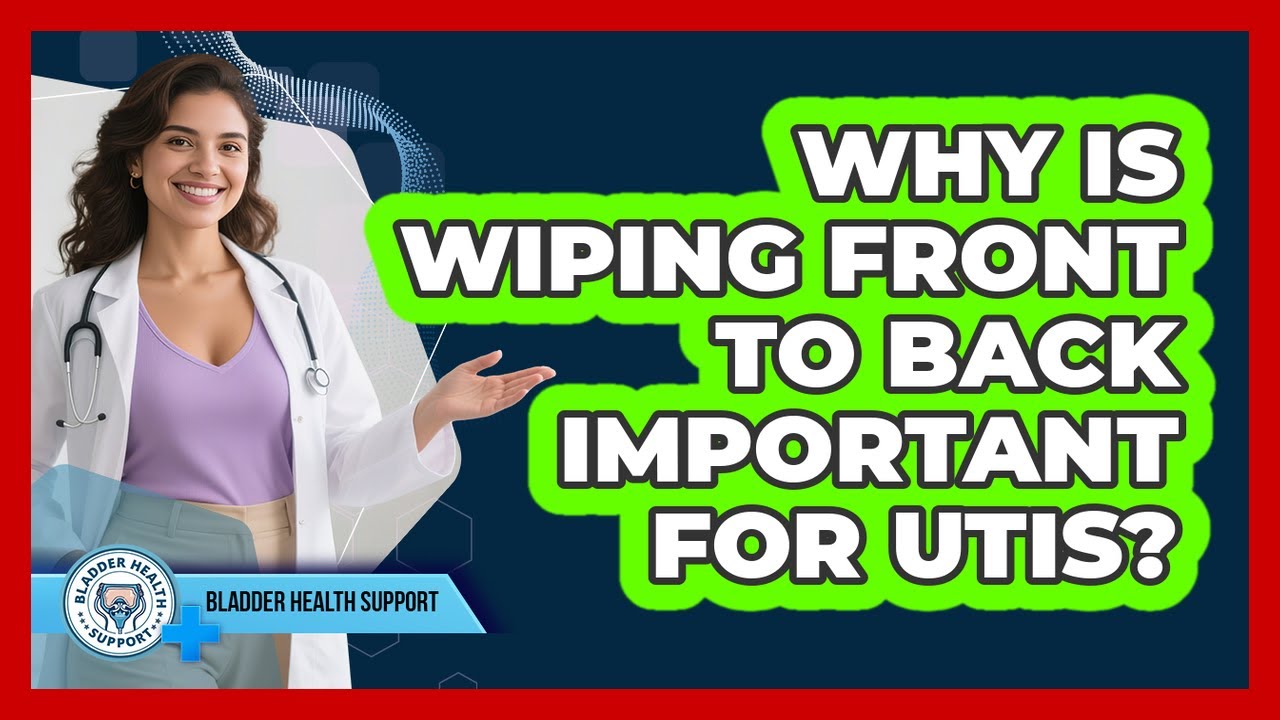 Why Is Wiping Front To Back Important For UTIs? - YouTube