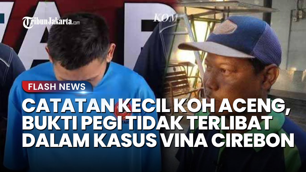 Catatan Kecil dari Koh Aceng Jadi Bukti Pegi Tak Terlibat Kasus Vina ...