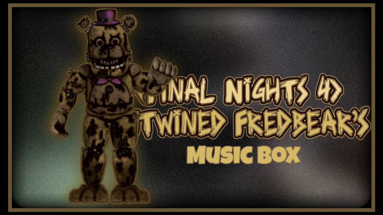 [Final Nights 4] | Entwined Fredbear's Music Box - YouTube