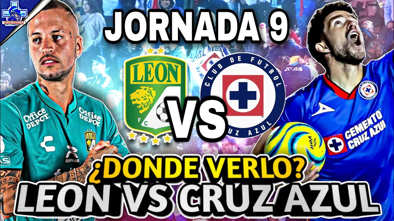 ¡LEÓN VS CRUZ AZUL! ESTAS SON LAS ALINEACIONES Y LOS CANALES DE ...