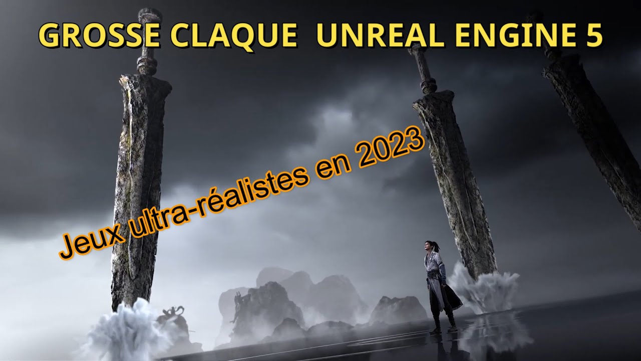 GROSSE CLAQUE UNREAL ENGINE 5 - JEUX ultra réalistes en 2023 - YouTube