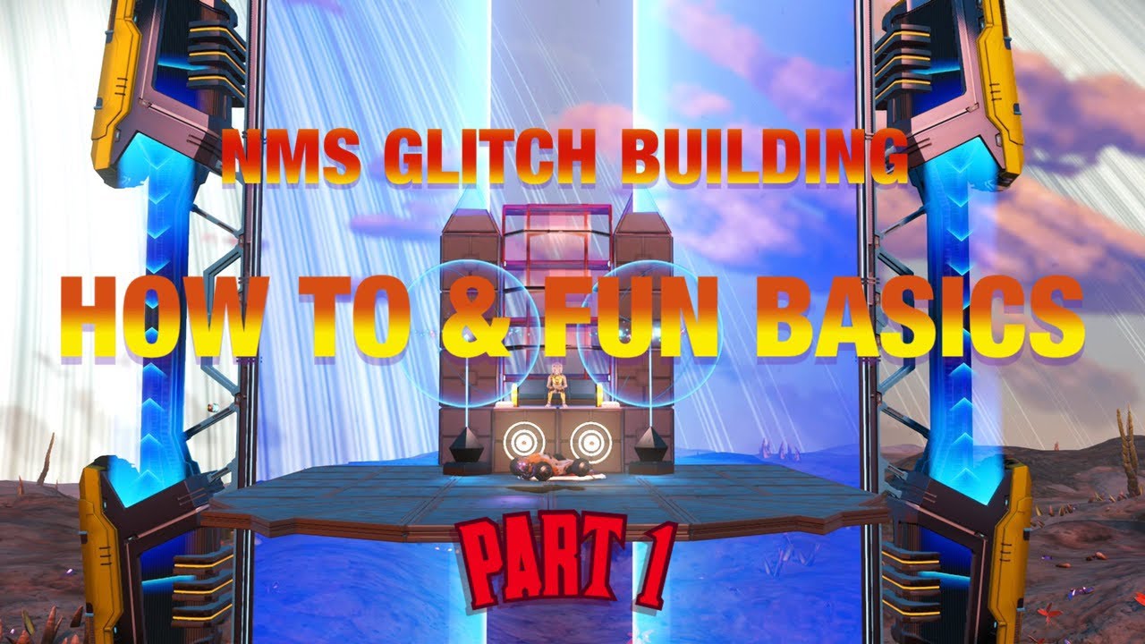 NMS Glitch Building - How To & Fun Basics - Part 1 - YouTube