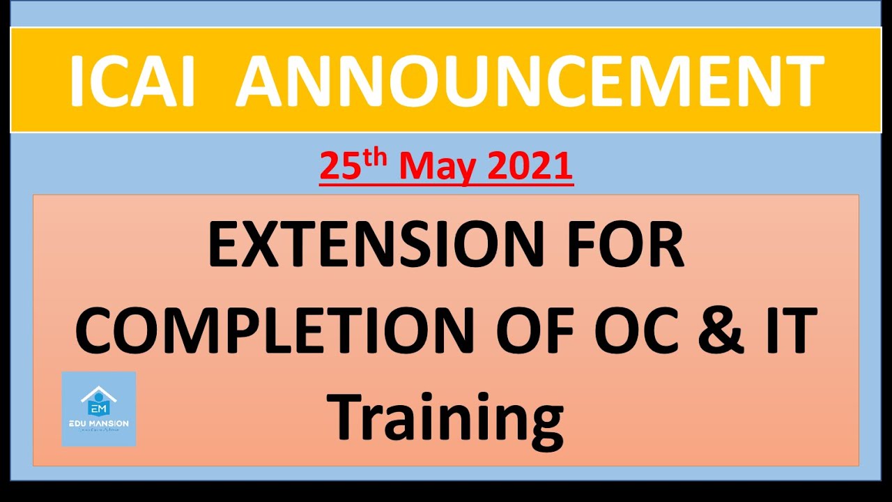 ICAI Important Announcement | Extention for completing OC/IT training ...