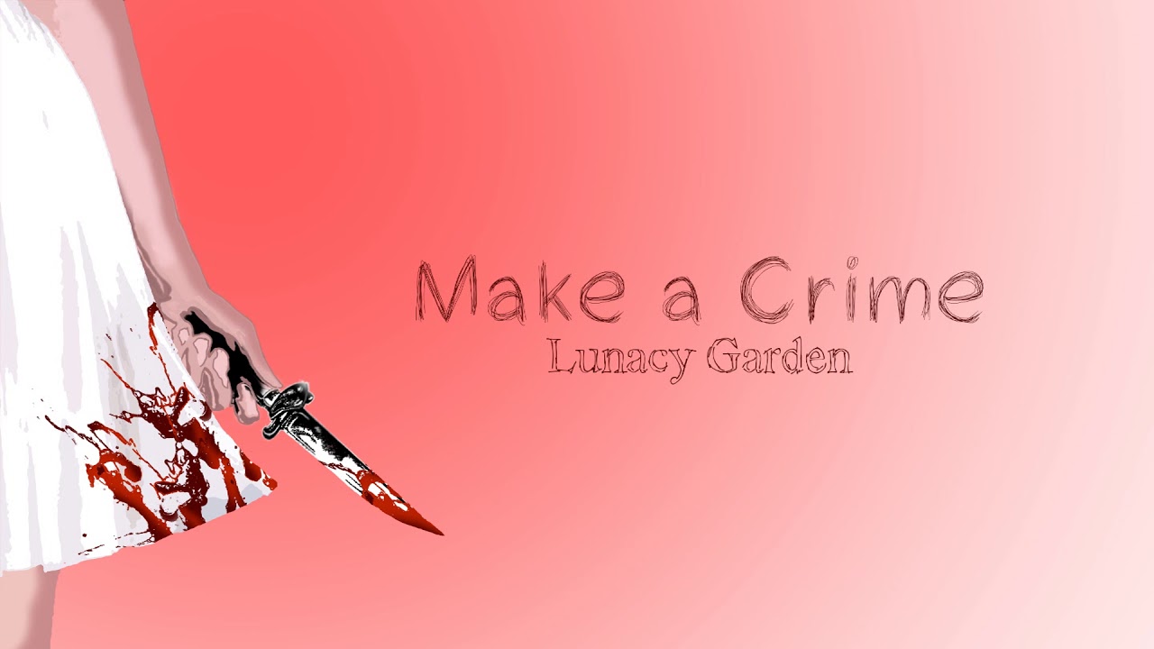 Lunacy Garden - Make a Crime (Audio) - YouTube