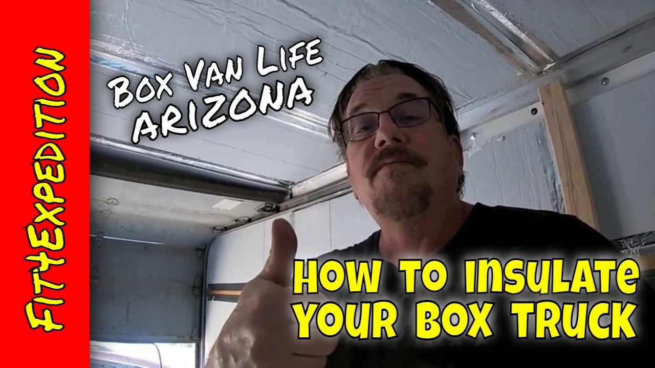 How-to Insulate your box truck camper - Box Van Life Arizona - YouTube