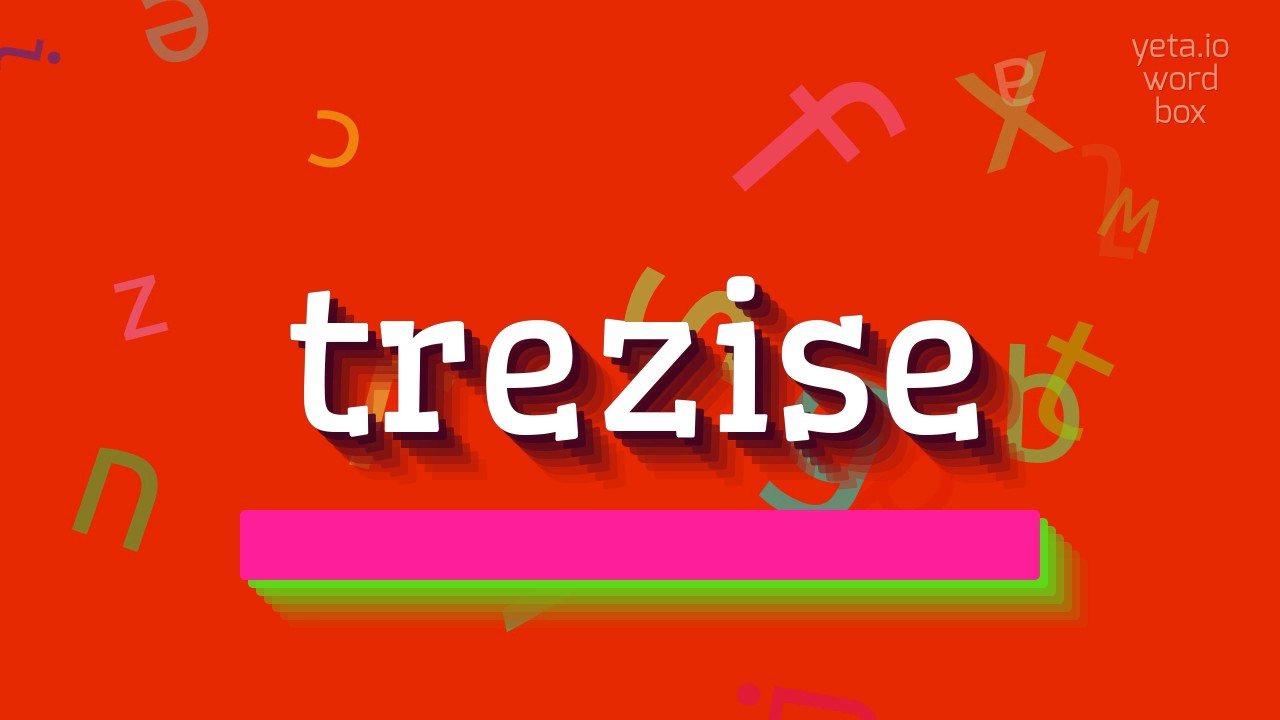 How to say "trezise"! (High Quality Voices) - YouTube