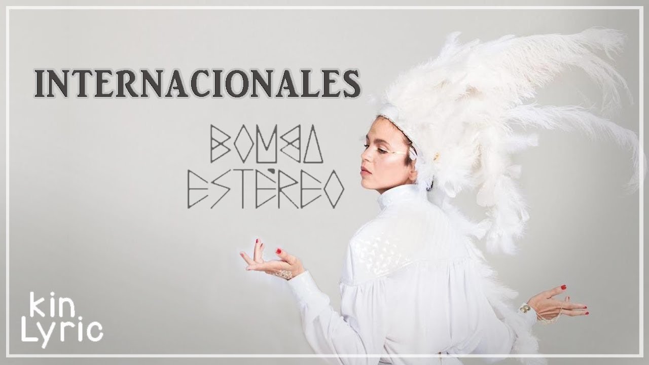 Bomba Estereo - Internacionales | L y r i c - YouTube