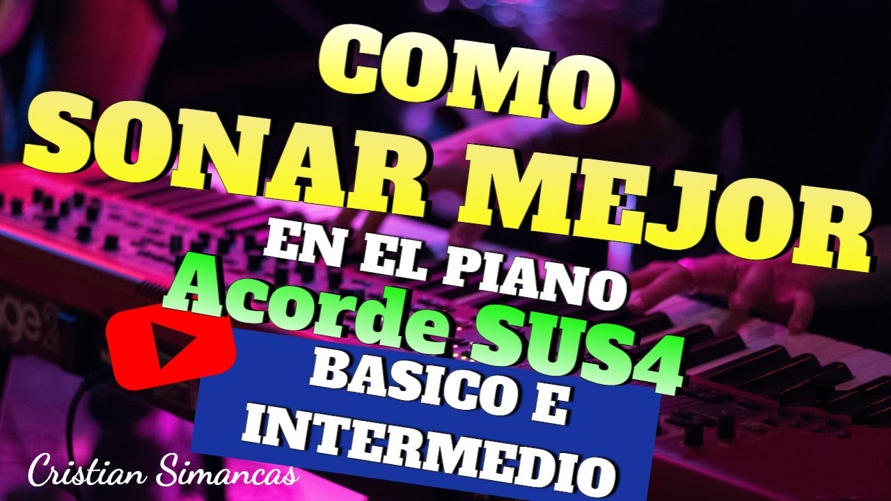 Como sonar mejor en el piano con Acordes Sus4 Nivel Básico e Intermedio ...