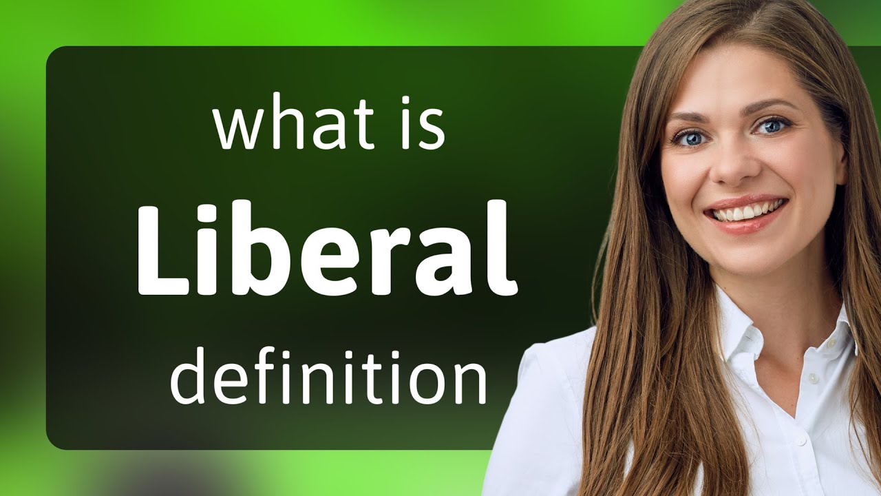 Liberal • LIBERAL definition - YouTube