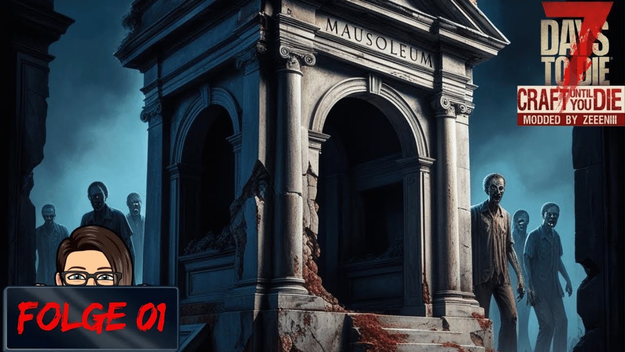 7 Days to Die CUYD #01 - Mausoleum – Unsere letzte Zuflucht gegen die ...