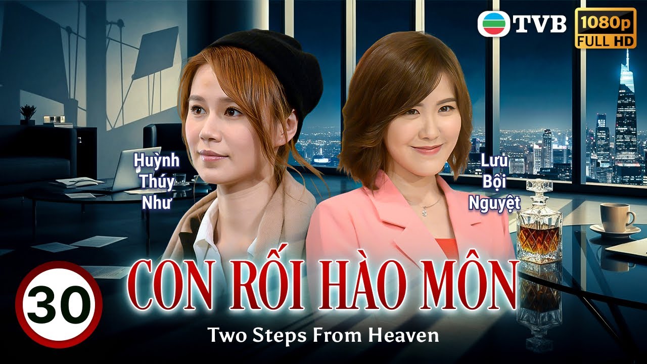 Phim TVB Lồng tiếng Con Rối Hào Môn (Two Steps From Heaven) 30/35 | Huỳnh Tông Trạch | 2016 ...
