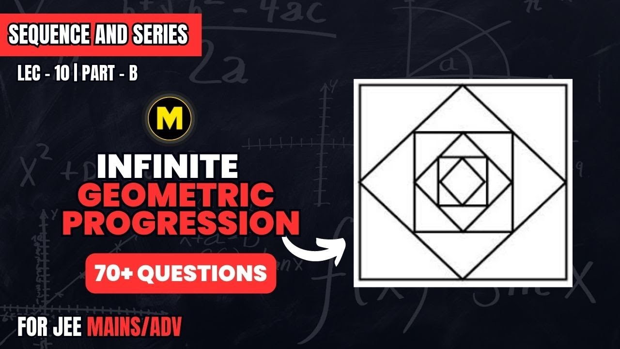 JEE Advanced: SEQUENCE AND SERIES LEC 10(B):INFINITE GP!!(GP COMPLETE HOGAYA!) - YouTube