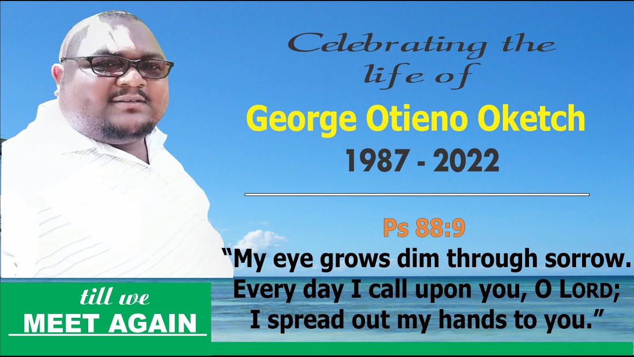 Celebrating the life of George Otieno Oketch. 1987-2022 - YouTube