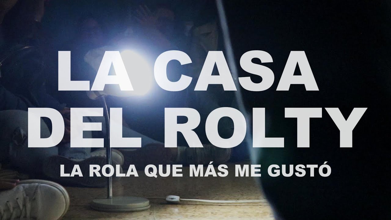LA CASA DEL ROLTY - LA ROLA QUE MÁS ME GUSTÓ II - YouTube