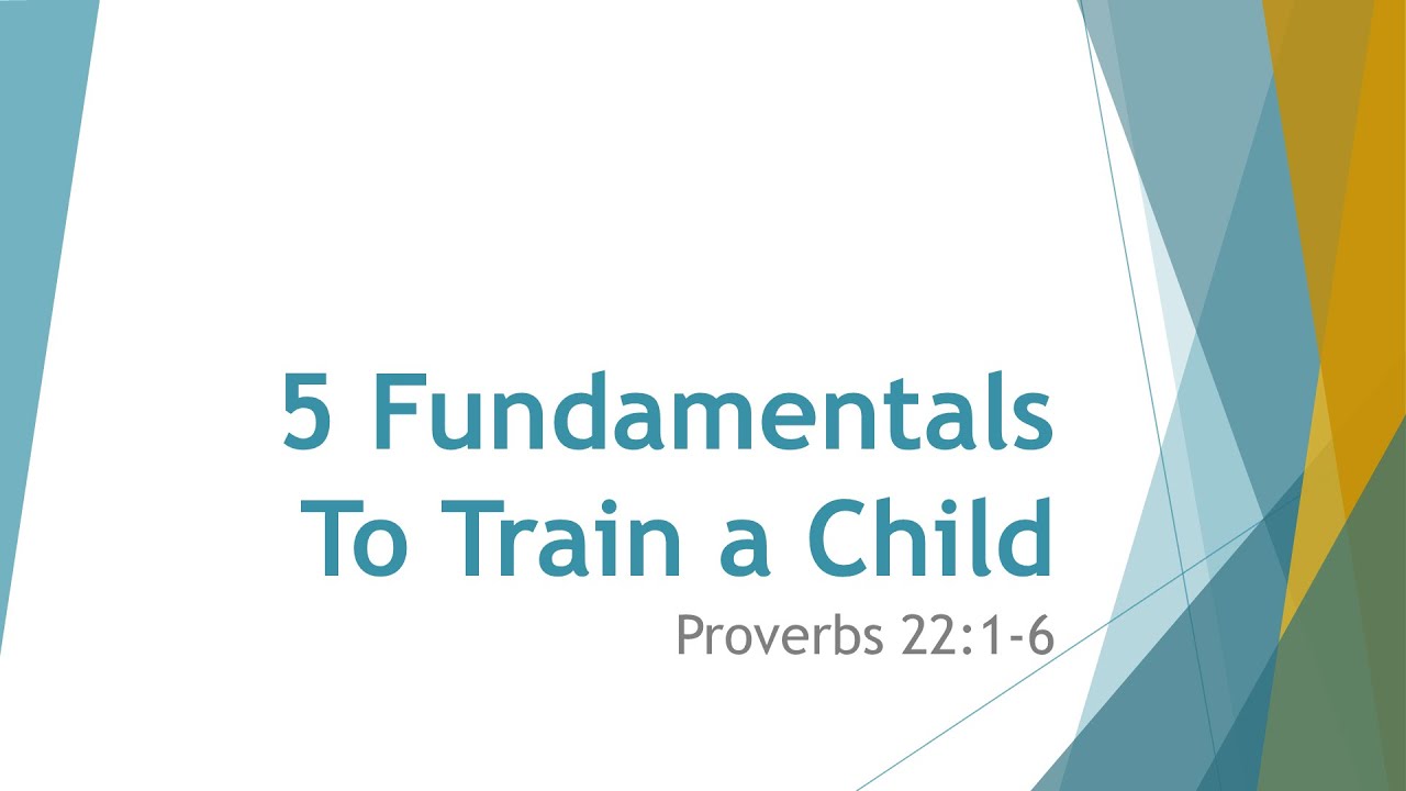 4.19.15 AM | 5 Fundamentals To Train a Child - Pastor John Forsee - YouTube