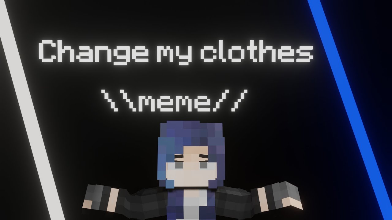 Change my clothes (Meme) - YouTube