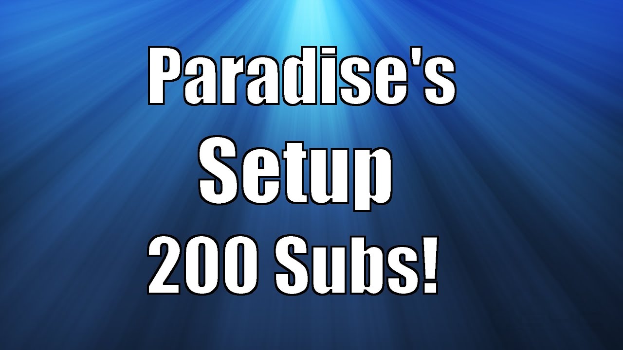 Paradise's Setup - Thanks for 200 subs! - YouTube