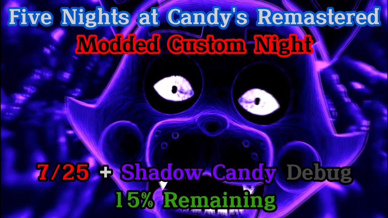 7/25 + Shadow Candy Debug w/15% Power Greenrun | FNaC Remastered Modded ...