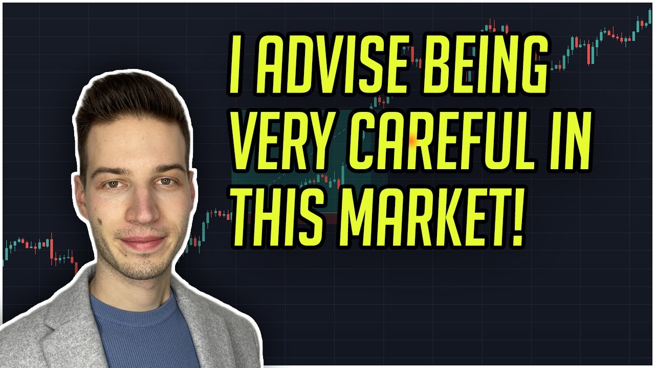 I advise being very careful in this market! - YouTube
