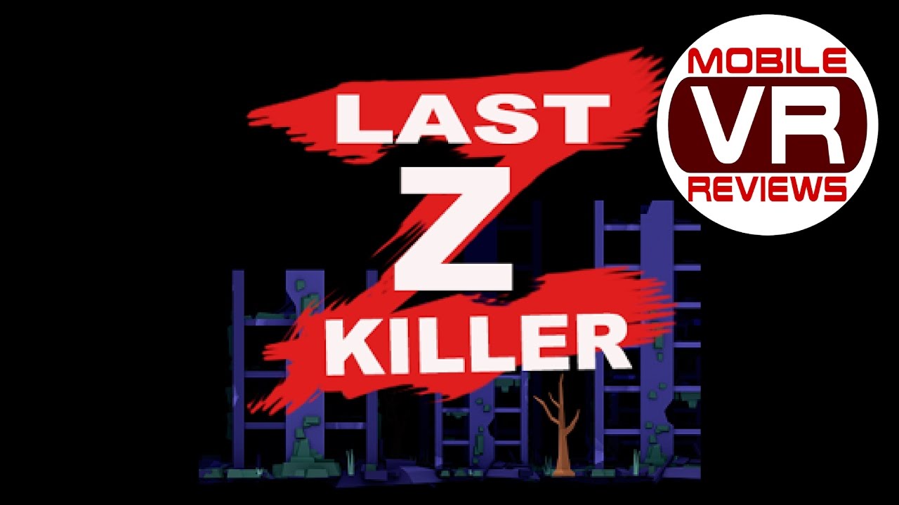 Last Z Killer (Google Daydream) – I bet the “Z” stands for Zach ...