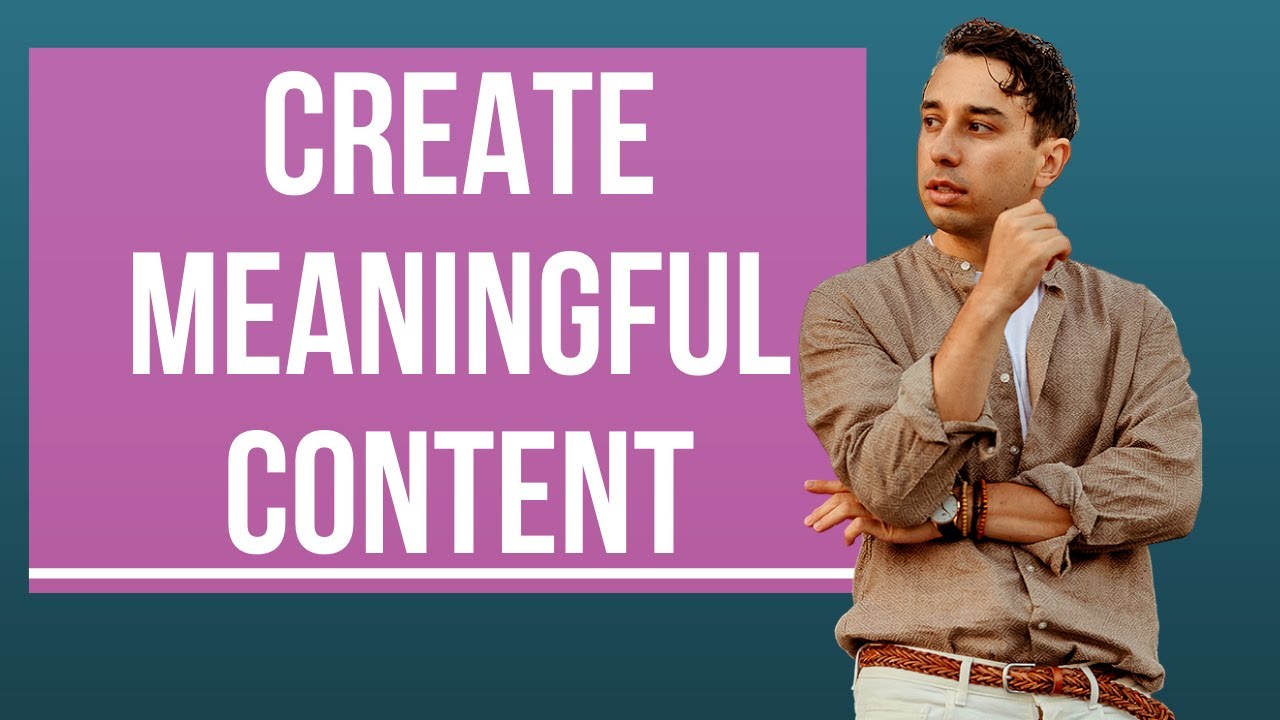 3 POWERFUL Ways to Make Meaningful Content | Why Does Your Content ...