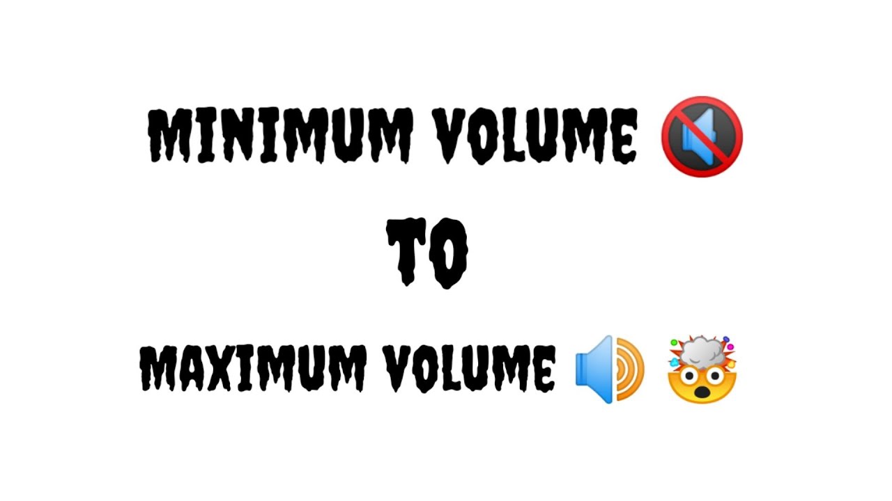MINIMUM VOLUME TO MAXIMUM VOLUME - YouTube