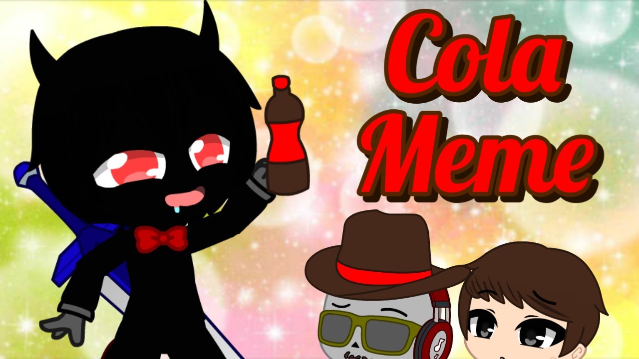 Cola Meme (My Version) | Gacha Club - YouTube