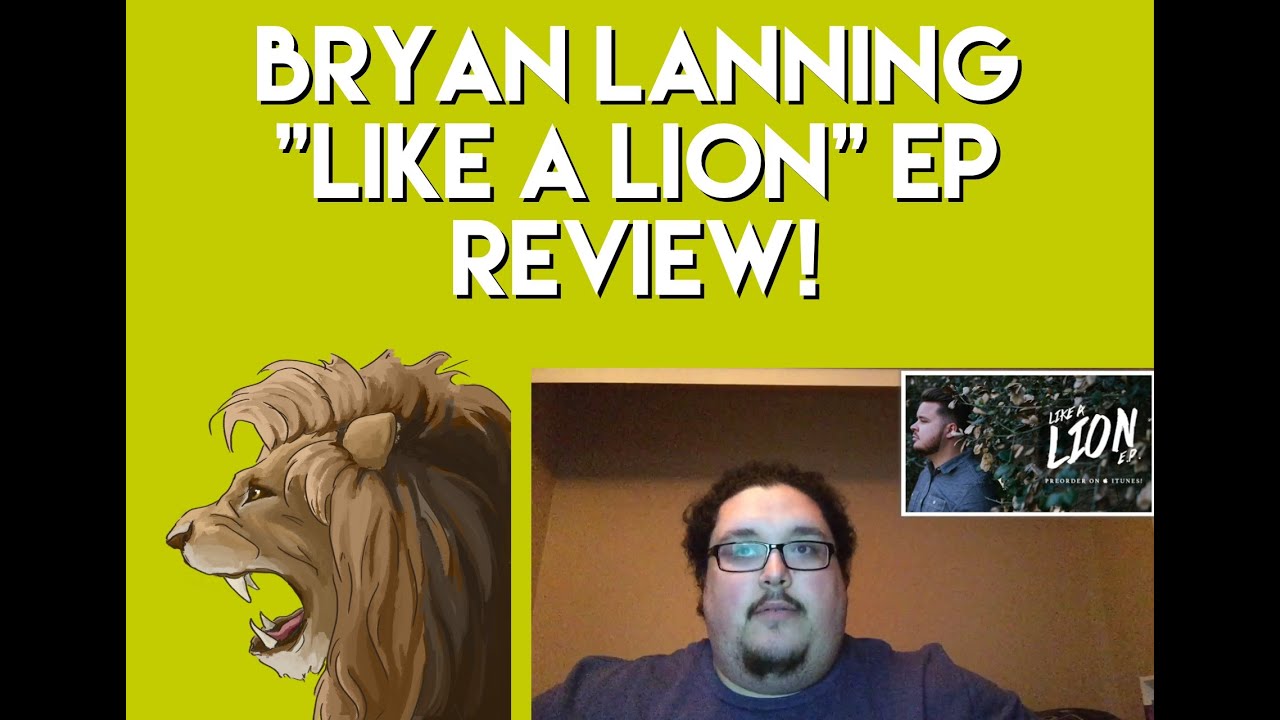 Bryan Lanning's "Like a Lion" EP Review! - YouTube