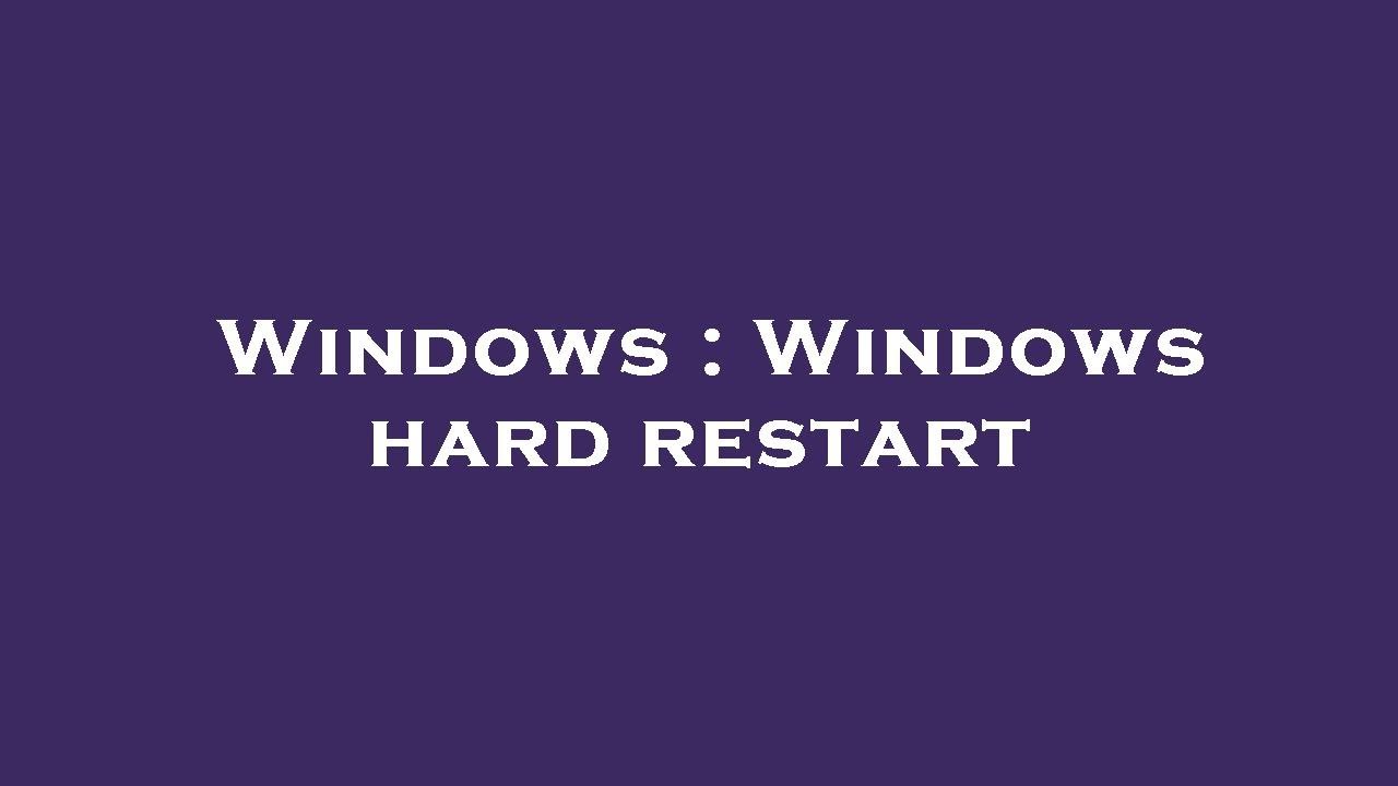 Windows : Windows hard restart - YouTube