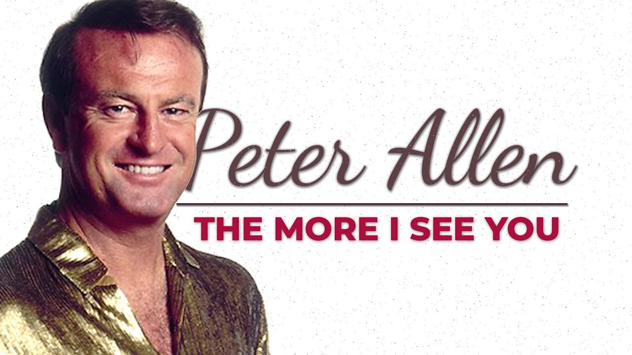 Peter Allen - The More I See You (with Lyrics) - YouTube