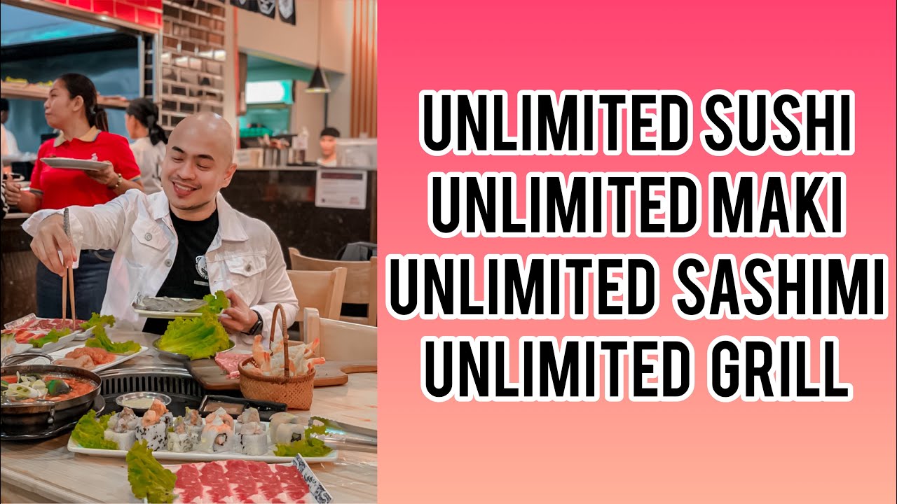 AMAZING UNLIMITED SUSHI, MAKI, SASHIMI + UNLI GRILL Ft. Yakikai Grill ...