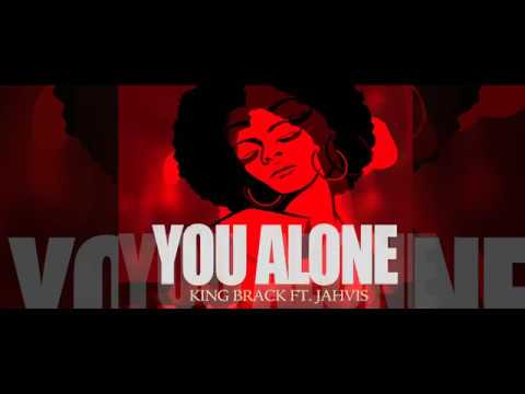 King Brack Ft. Jahvis (You Alone) official Audio - YouTube