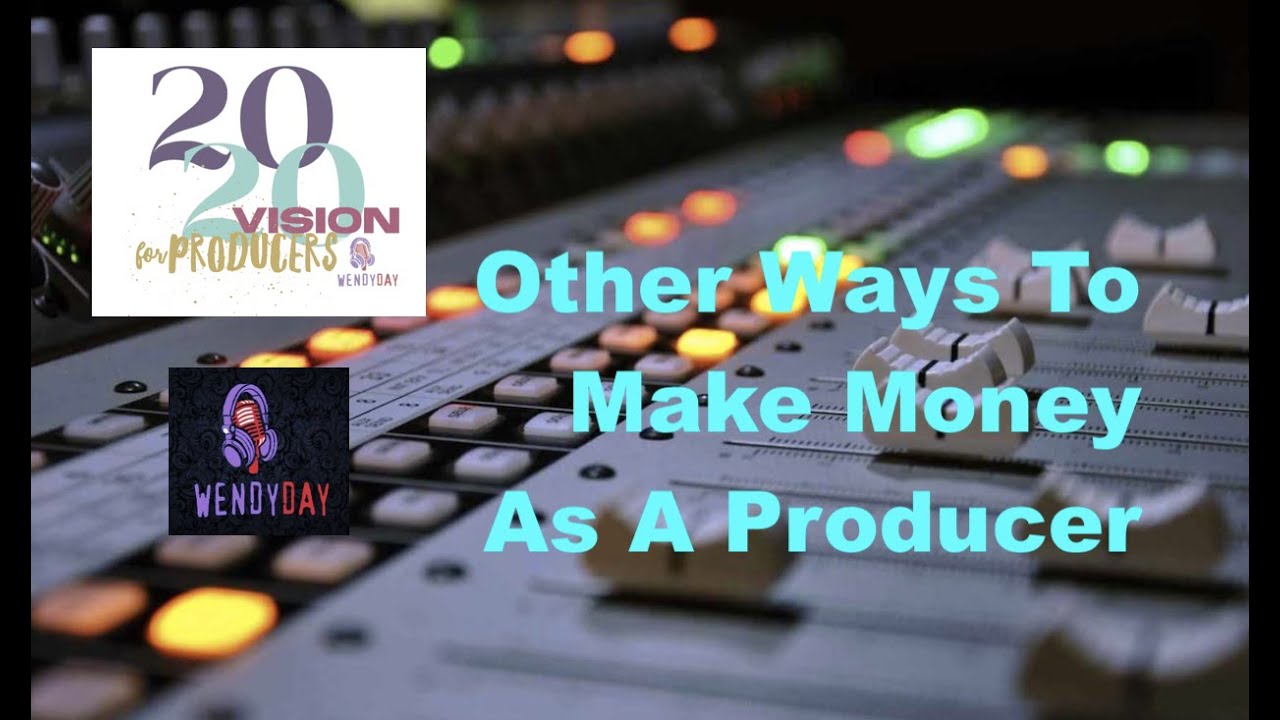 Other Ways To Make Money As A Producer :: Producer's 20/20 Vision - YouTube