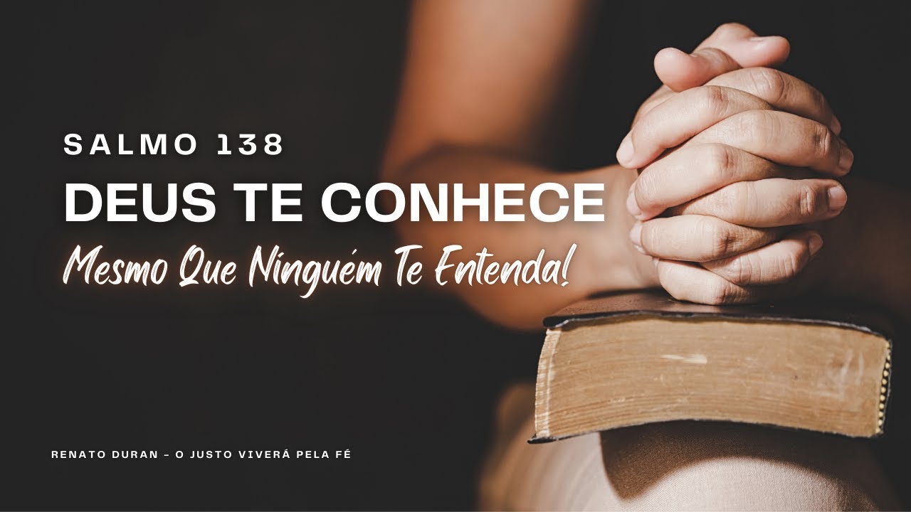 Deus Te Conhece, Mesmo Que Ninguém Te Entenda | Mensagem de Fé - Salmo ...
