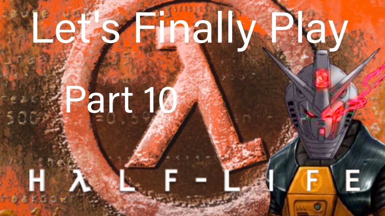 Let's Finally Play Half-life (FIRST TIME PLAYING) part 10 - YouTube