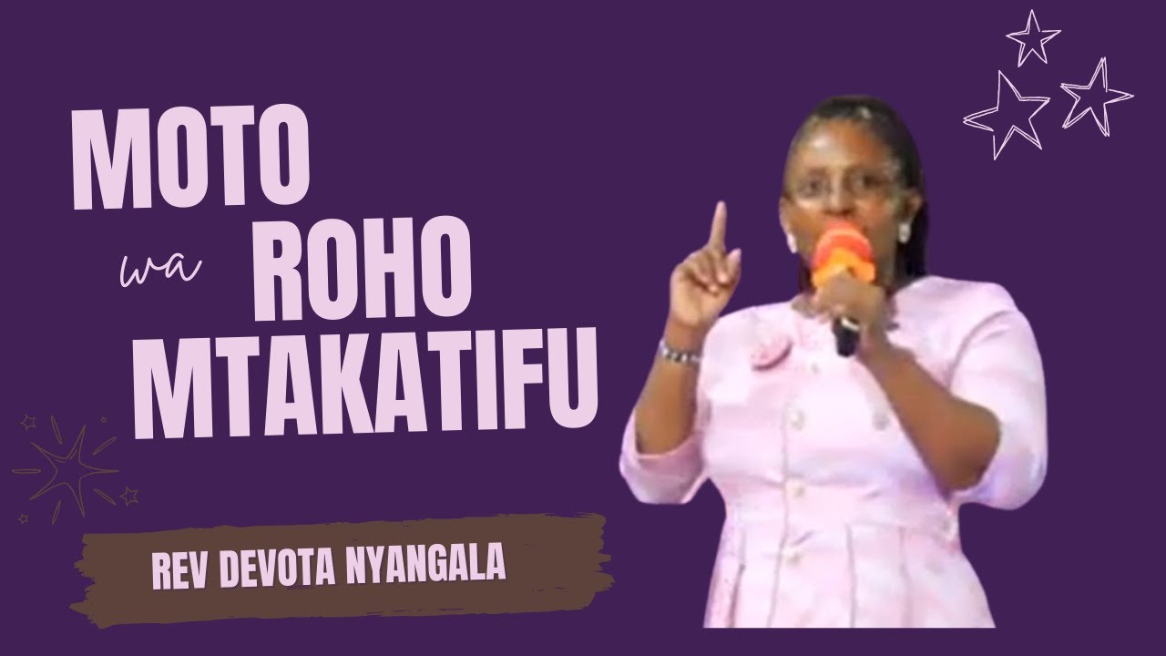 Moto wa Roho Mtakatifu by Rev Devota Nyangala - YouTube