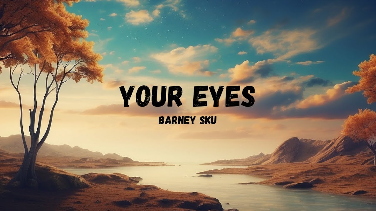 Your Eyes || Barney Sku || Lyrical video - YouTube