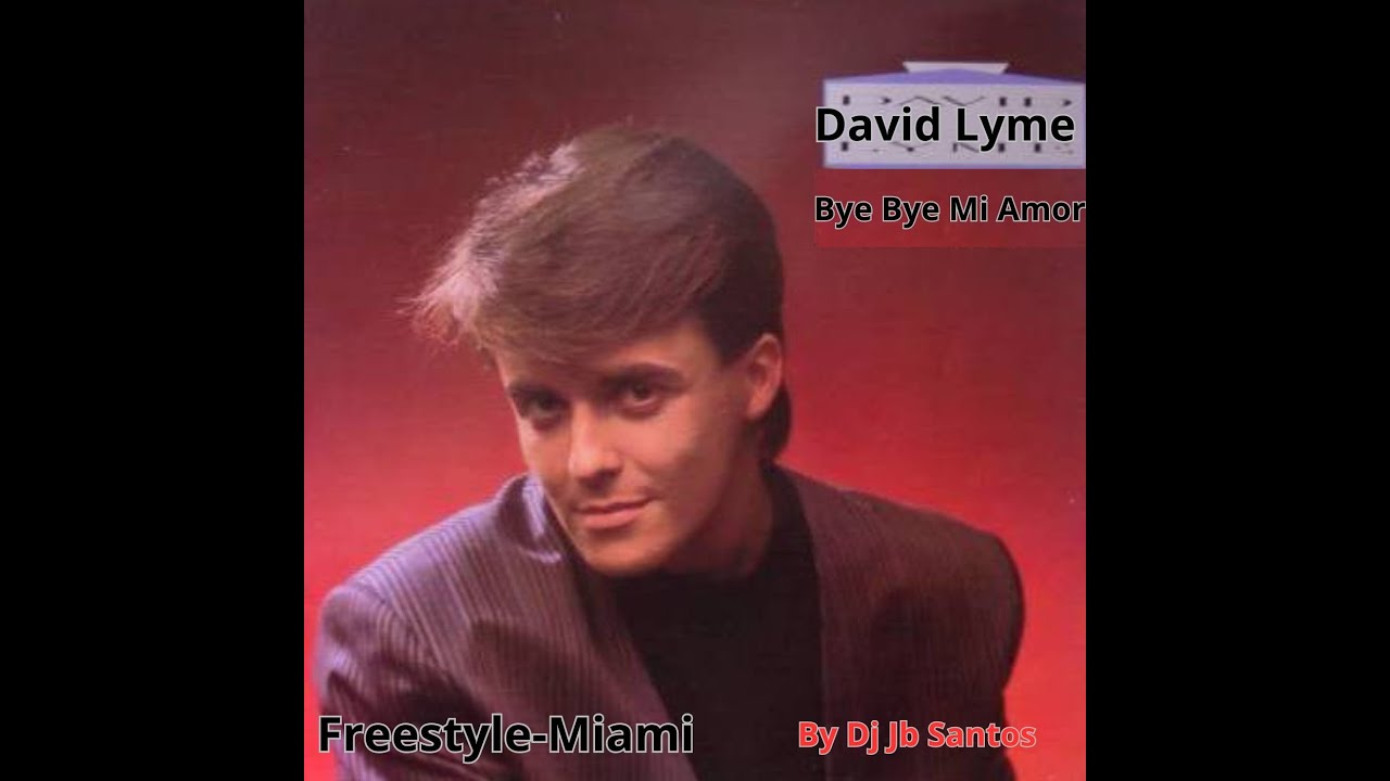 David Lyme - Bye Bye Mi Amor - Freestyle-Miami Remix By Dj Jb Santos ...