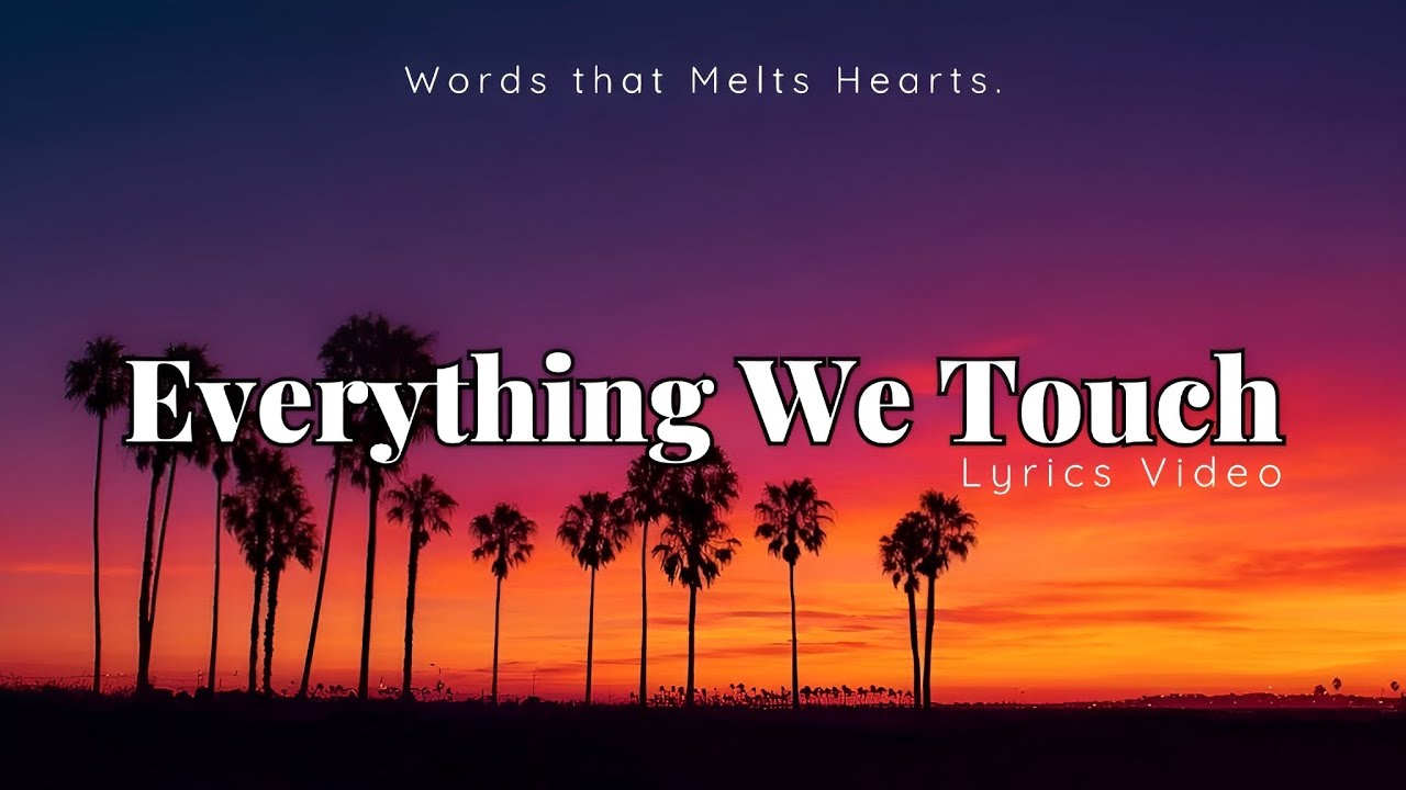 Everything We Touch – Romantic Love Song | Lyrics Video | Love Tunes ...