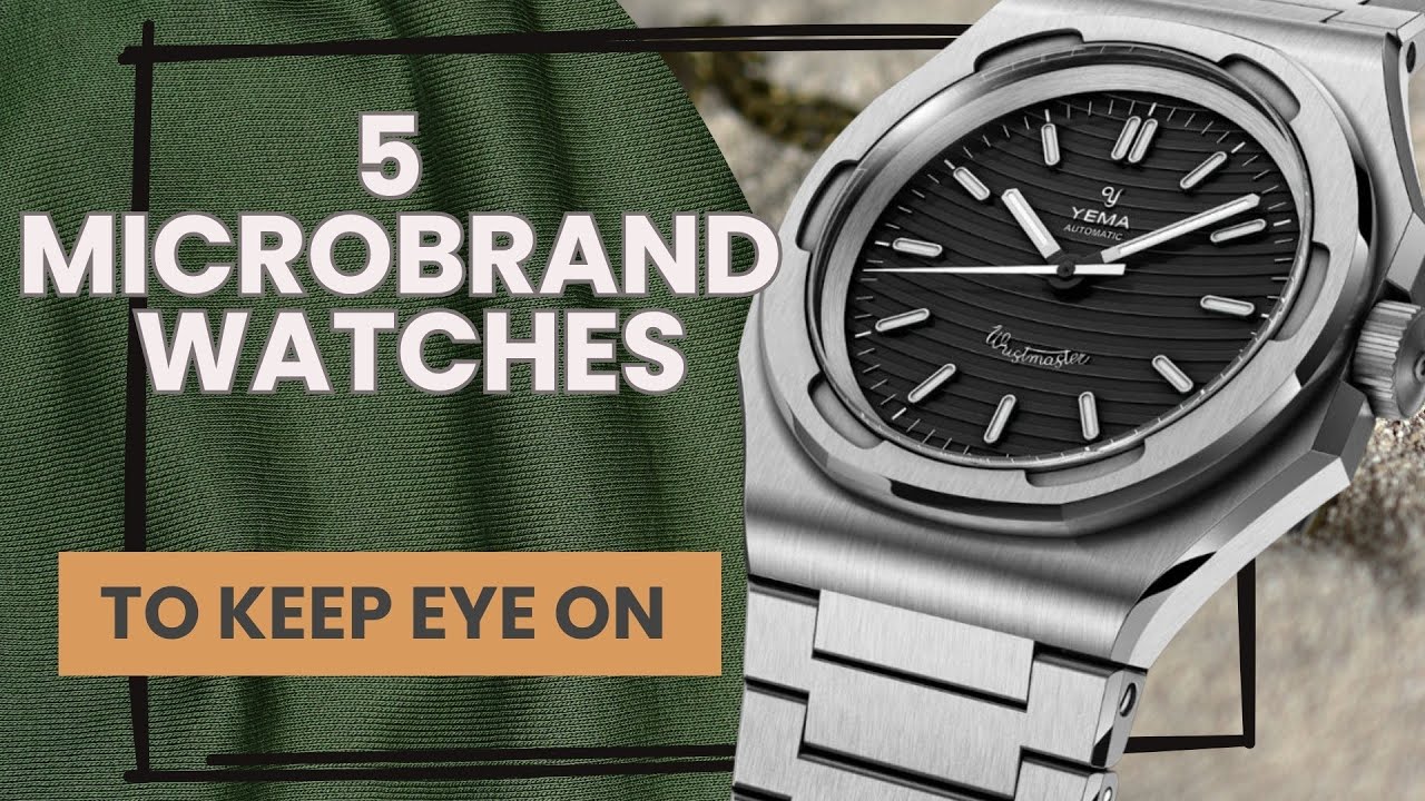 5 Microbrand watches to keep eye on in 2025 - YouTube