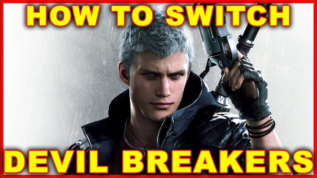 Devil May Cry 5: How to Switch Devil Breakers (Nero) - YouTube