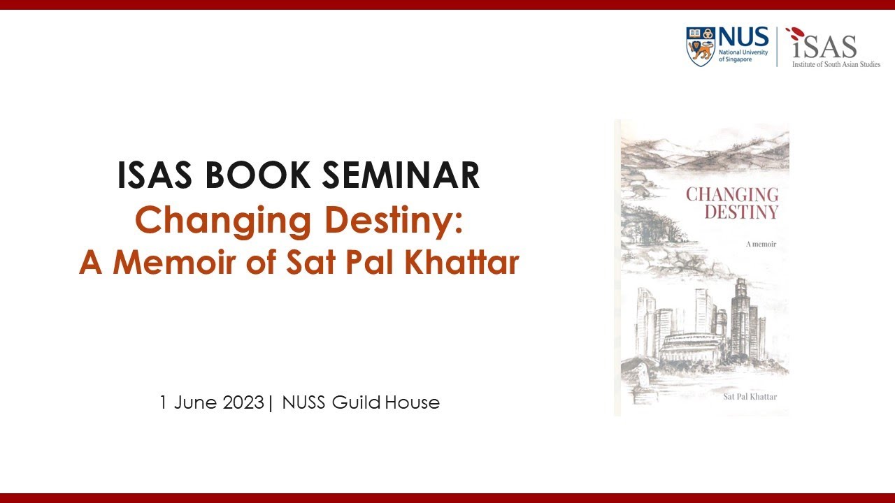 ISAS Book Seminar: Changing Destiny - A Memoir of Sat Pal Khattar - YouTube
