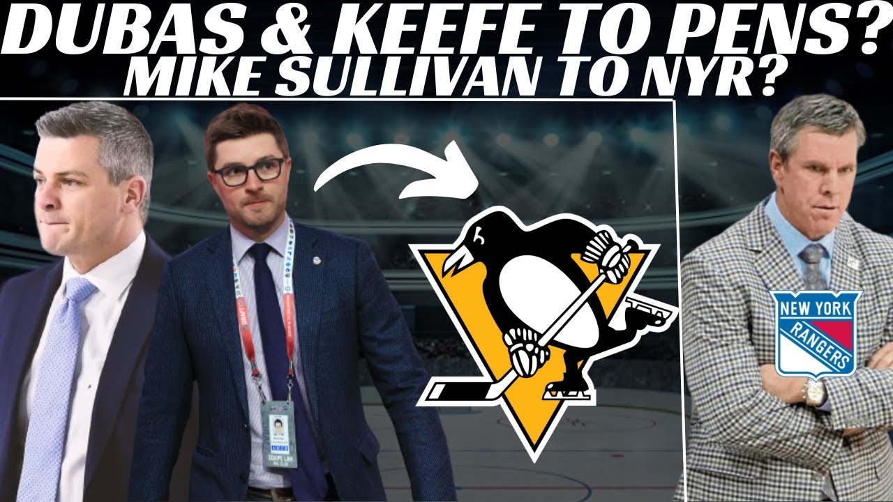 Huge NHL Rumours - Dubas & Keefe to Pens? Sullivan to NYR? Canucks ...