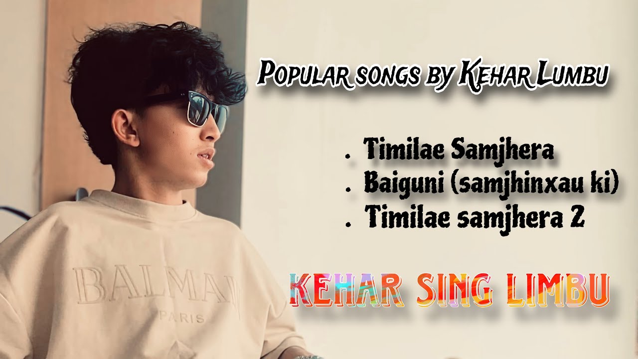 Kehar Limbu Songs Collection || Most Popular Songs By Kehar Sing Limbu ...