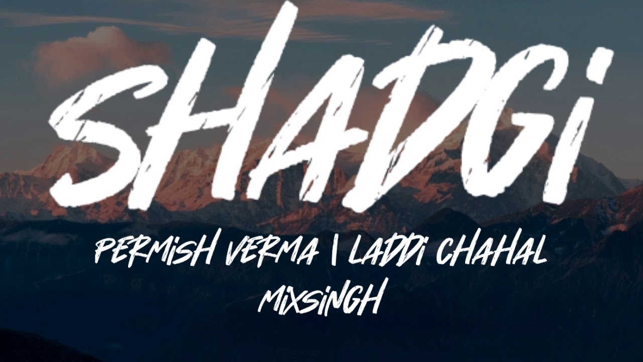 Shadgi (Lyrics) | Parmish Verma | Laddi Chahal | Mix Singh | Lyrical ...