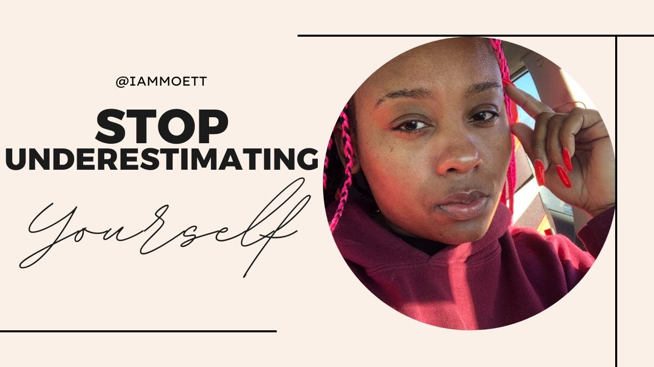 Stop Underestimating Yourself - YouTube