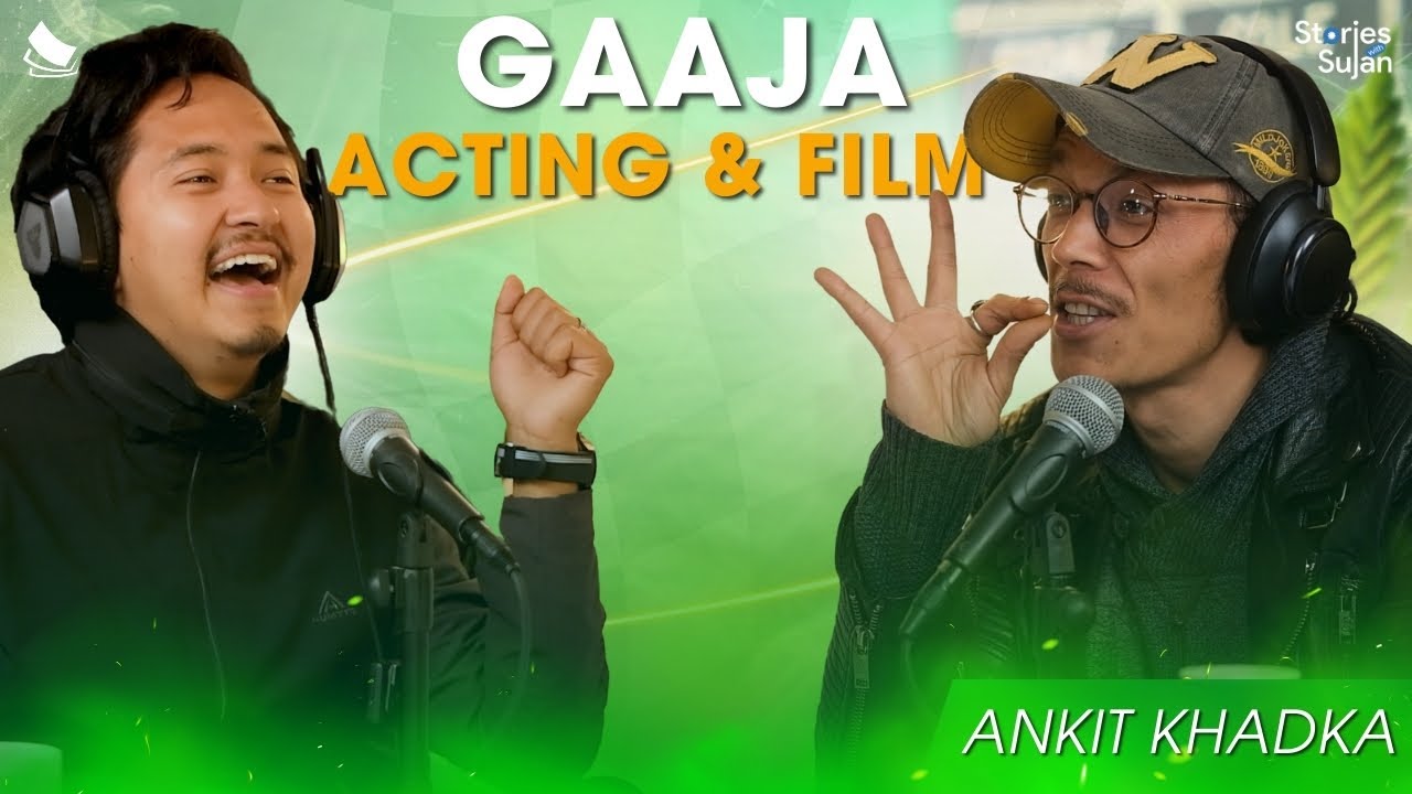 Ankeet Khadka : Gaaja, Acting & Tandavam l Stories with Sujan EP-48 ...