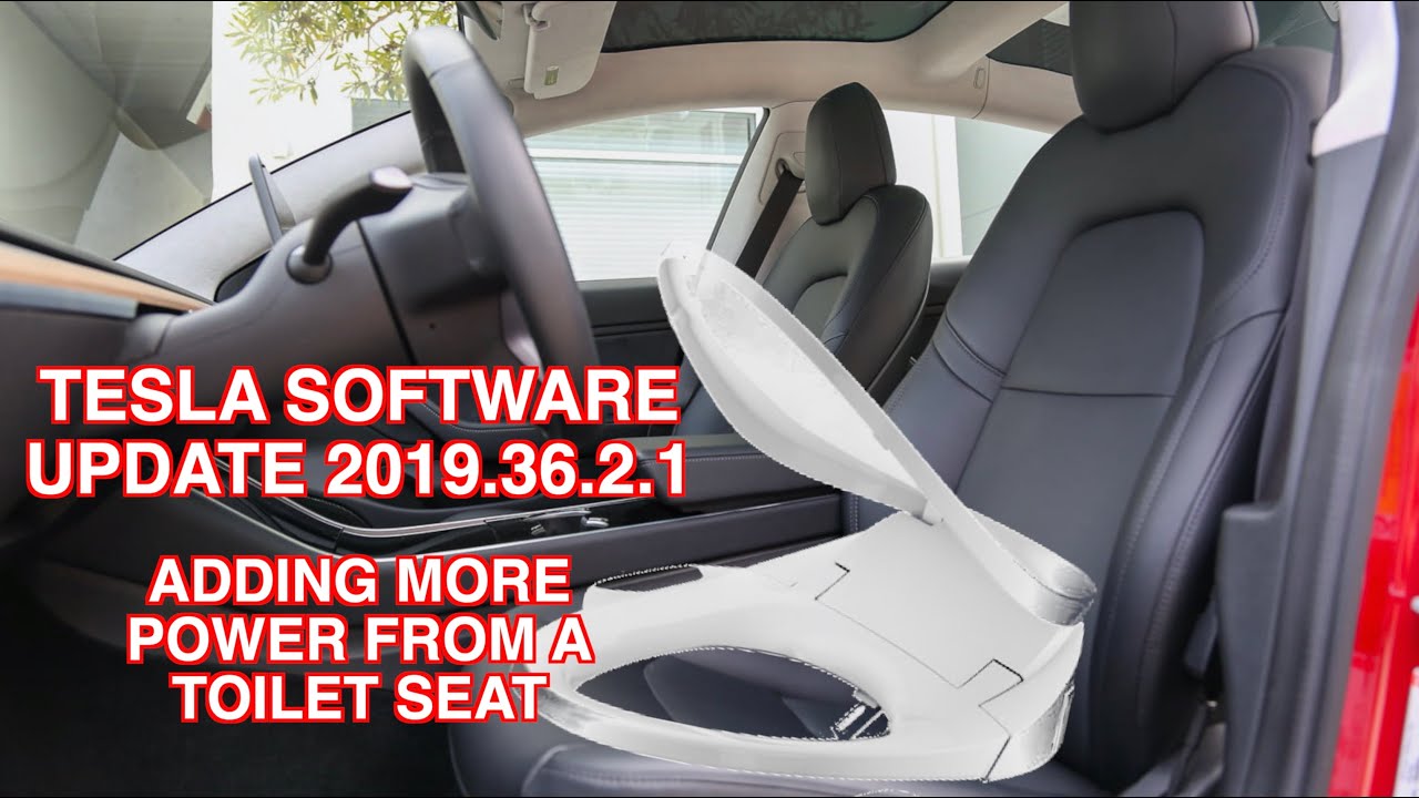 TESLA SOFTWARE UPDATE 2019.36.2.1 MORE POWER FROM A TOILET SEAT? - YouTube