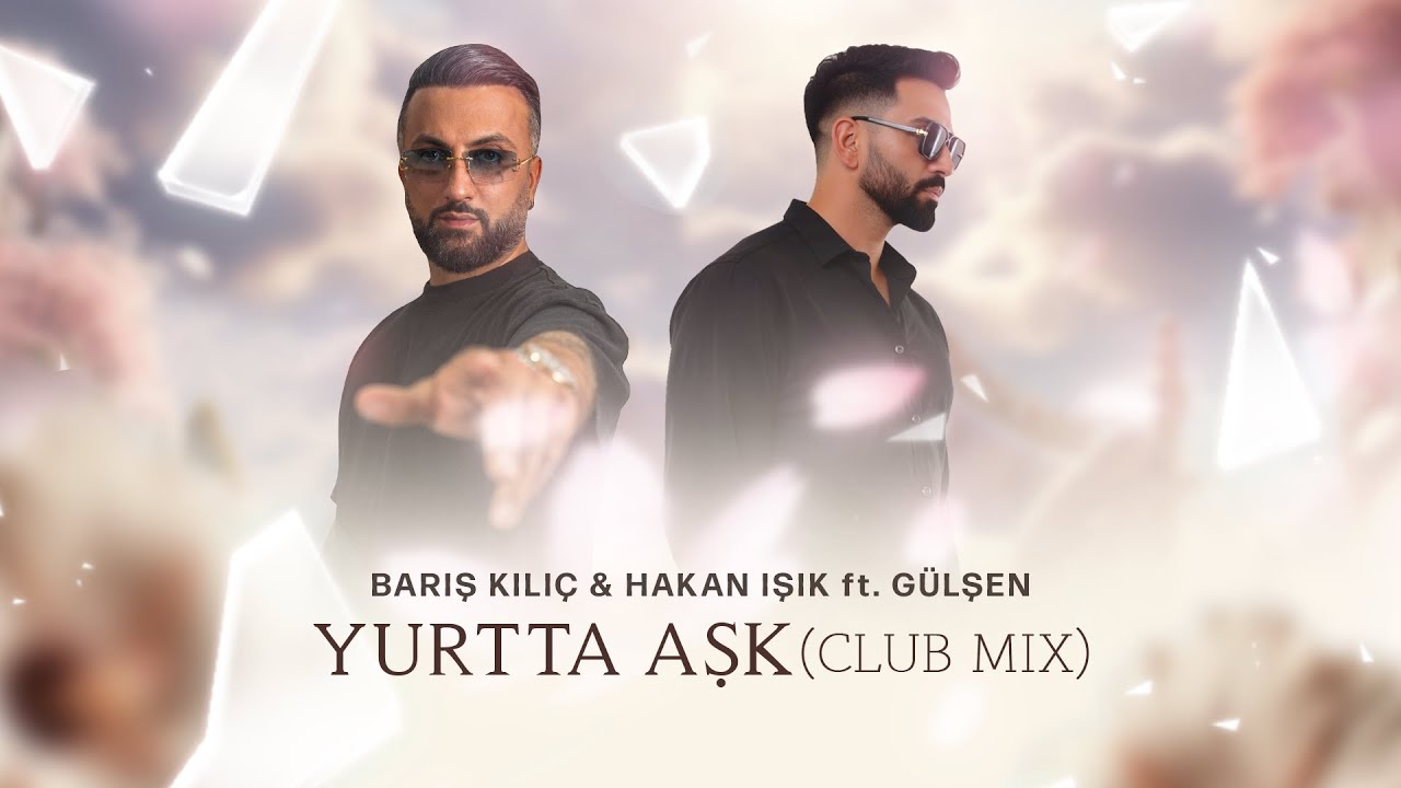 Baris Kilic & Hakan Isik ft. Gülsen - Yurtta Ask ( Club Mix ) - YouTube